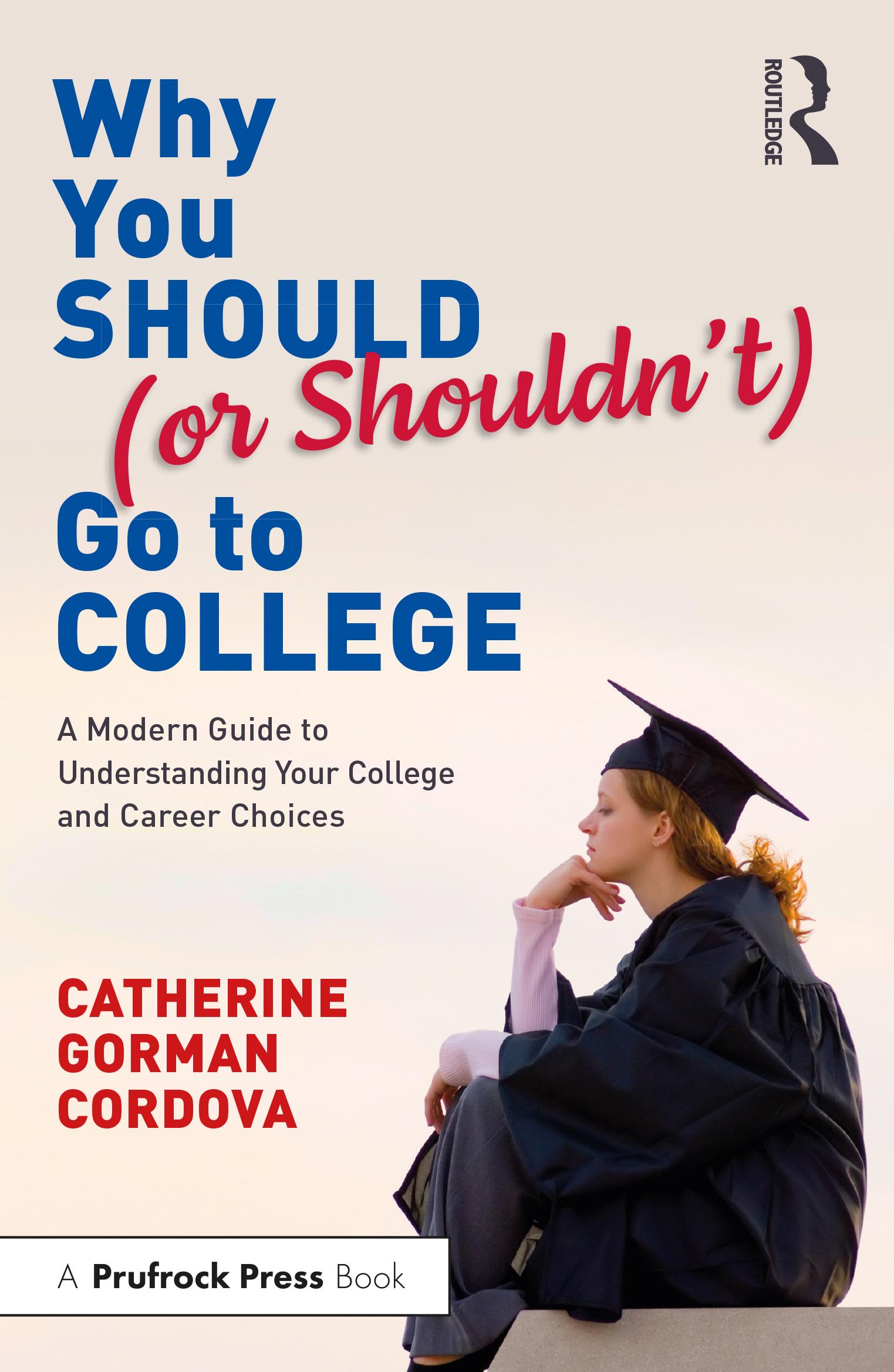 Catherine Gorman Cordova Why You Should (or Shouldn’t) Go to College ...