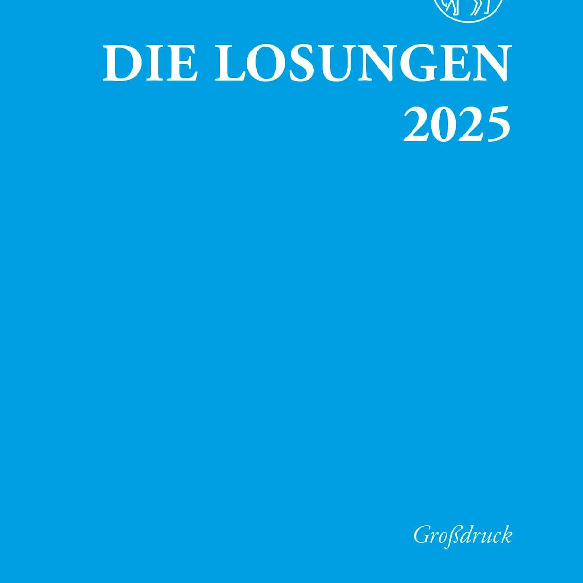 Herrnhuter Brüdergemeine Losungen Deutschland 2025 / Die Losungen 2025: Grossdruck Softcover ...