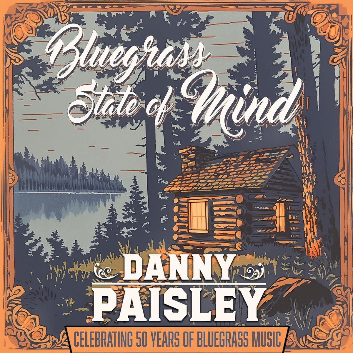 Danny Paisley Bluegrass State of Mind: Celebrating 50 Years of ...