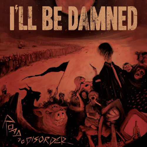 I'll Be Damned Road to Disorder – Rarewaves.com