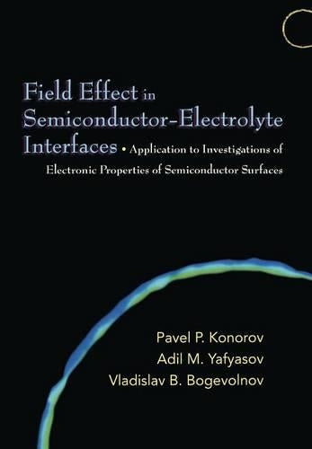 Pavel P. Konorov Field Effect in Semiconductor-Electrolyte Interfaces ...