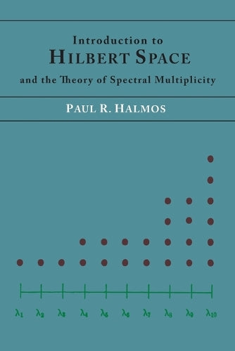 Paul R Halmos Introduction to Hilbert Space and the Theory of Spectral ...