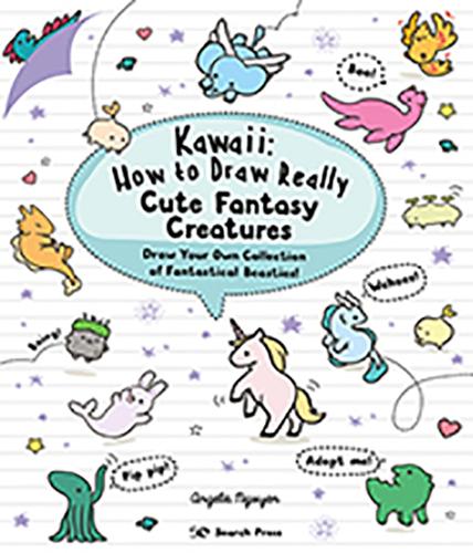 Angela Nguyen Kawaii: How to Draw Really Cute Fantasy Creatures ...