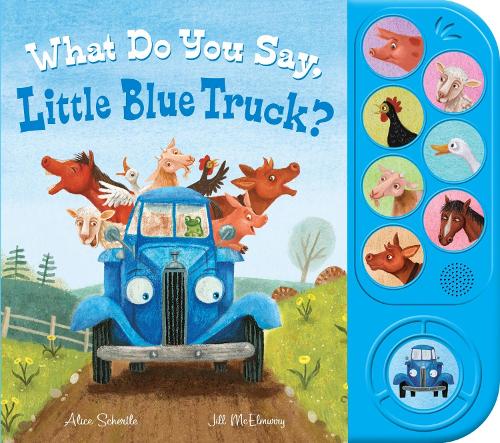 Alice Schertle What Do You Say, Little Blue Truck? Sound Book ...