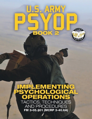 Army, Us US Army PSYOP Book 2 - Implementing Psychological Operations ...