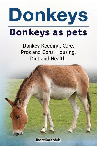 Roger Rodendale Housing Donkeys. Donkeys as Pets. Donkey Keeping, Care ...