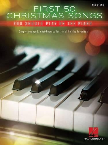 Hal Leonard Corp First 50 Christmas Songs You Should Play on the Piano ...