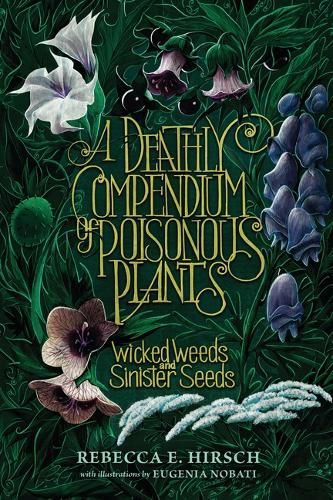 Rebecca E. Hirsch A Deathly Compendium of Poisonous Plants – Rarewaves.com