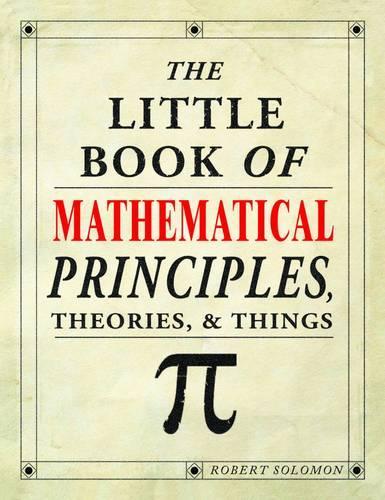 Robert Solomon The Little Book of Mathematical Principles, Theories ...