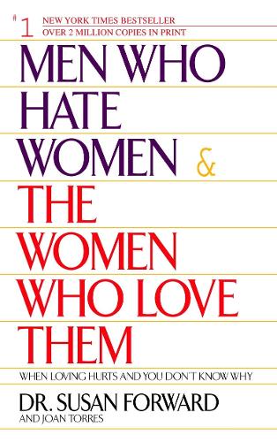 Susan Forward Men Who Hate Women and the Women Who Love Them ...