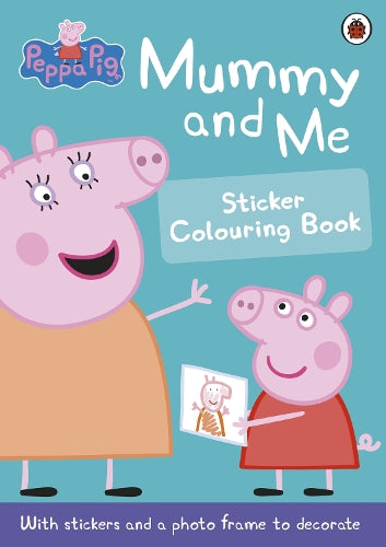 Peppa Pig Peppa Pig: Mummy and Me Sticker Colouring Book – Rarewaves.com