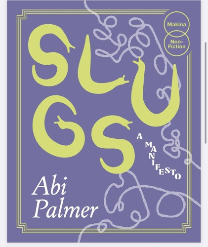 Abi Palmer Slugs: A Manifesto (Expanded Edition) – Rarewaves.com