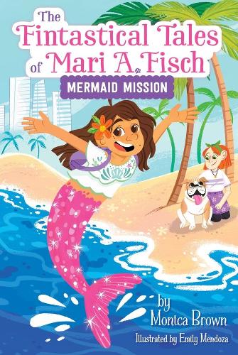 Monica Brown The Fintastical Tales of Mari A. Fisch #1: Mermaid Mission ...