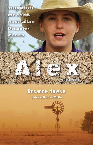 Rosanne Hawke Alex: Through My Eyes - Australian Disaster Zones ...