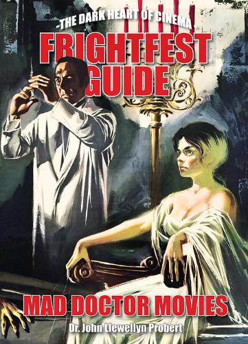 John Llewellyn Probert FrightFest Guide to Mad Doctor Movies ...