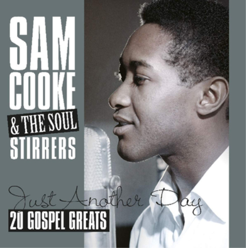 Sam Cooke and The Soul Stirrers Just Another Day: 20 Gospel Greats ...