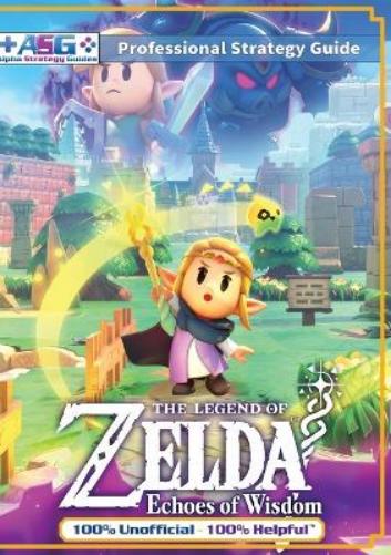 Alpha Strategy Guides The Legend of Zelda Echoes of Wisdom Strategy ...