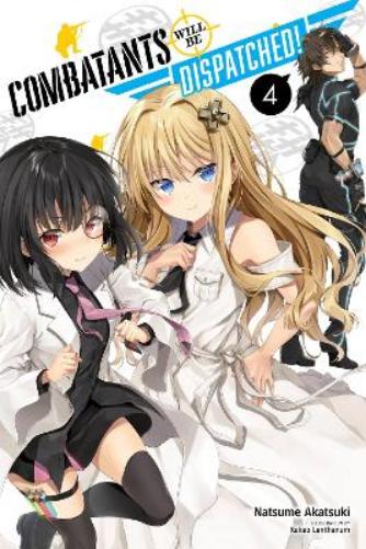 Natsume Akatsuki Combatants Will Be Dispatched!, Vol. 4 (light novel ...