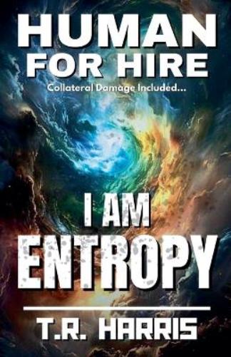 T R Harris Human for Hire (11) - I Am Entropy – Rarewaves.com