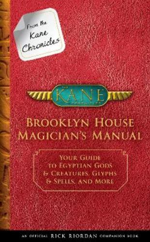 Rick Riordan From the Kane Chronicles: Brooklyn House Magician's Manual ...