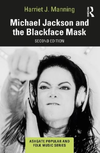Harriet J. Manning Michael Jackson and the Blackface Mask — Rarewaves.com