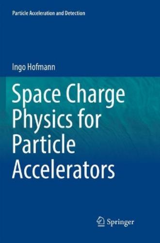 Ingo Hofmann Space Charge Physics for Particle Accelerators — Rarewaves.com