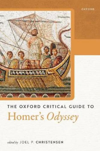 Joel P. Christensen The Oxford Critical Guide to Homer's Odyssey ...