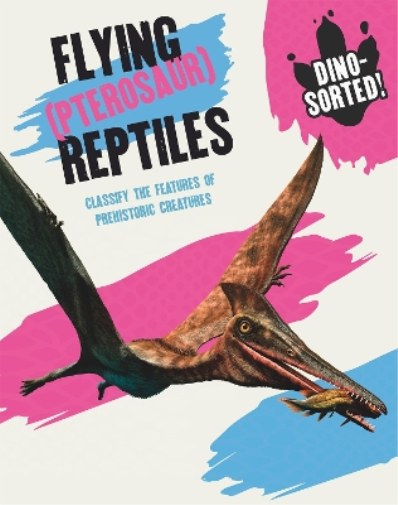 Sonya Newland Dino-sorted!: Flying (Pterosaur) Reptiles – Rarewaves.com
